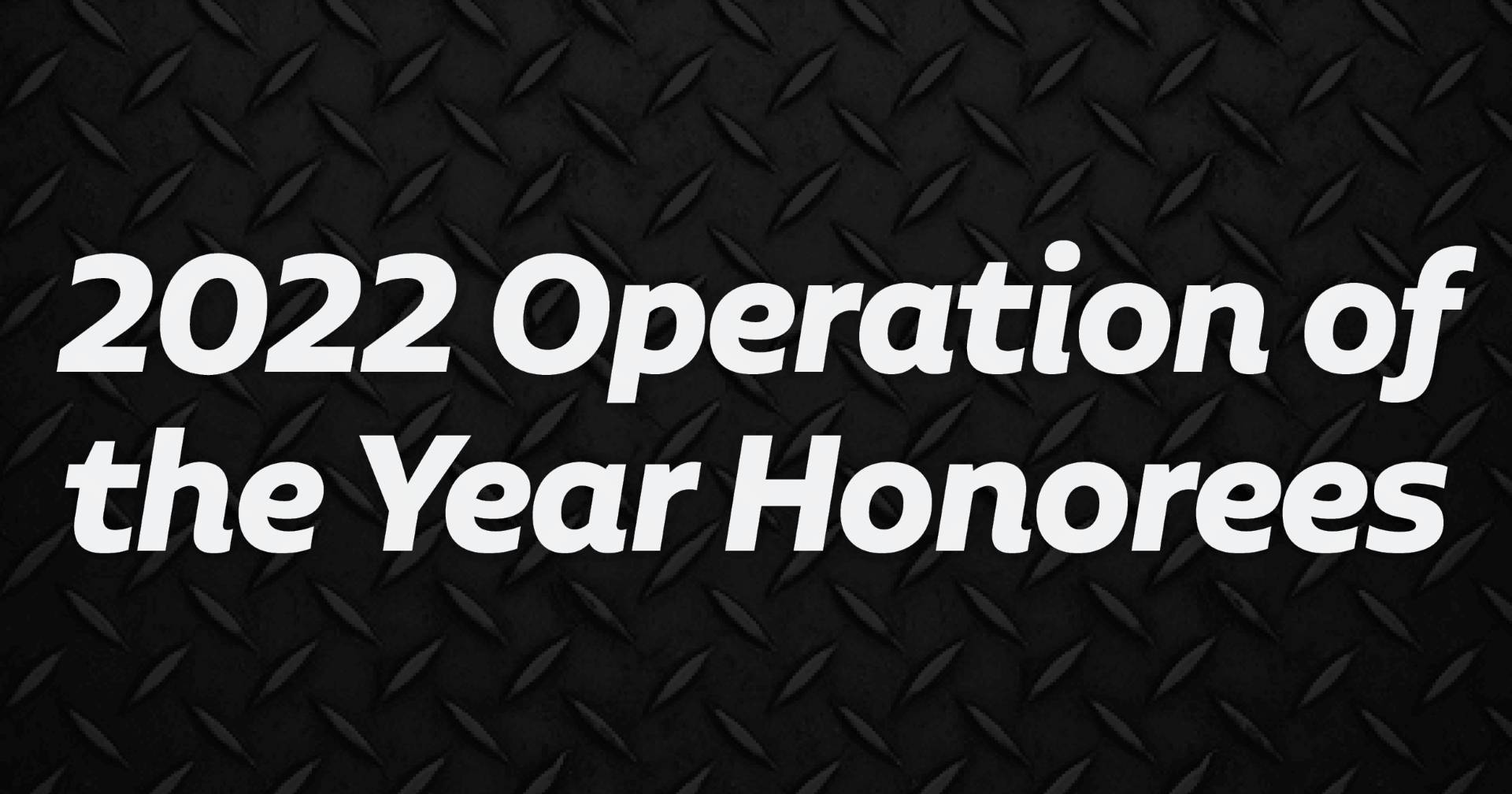 Operation of the Year Finalists and Winners' Circle Honorees 2022