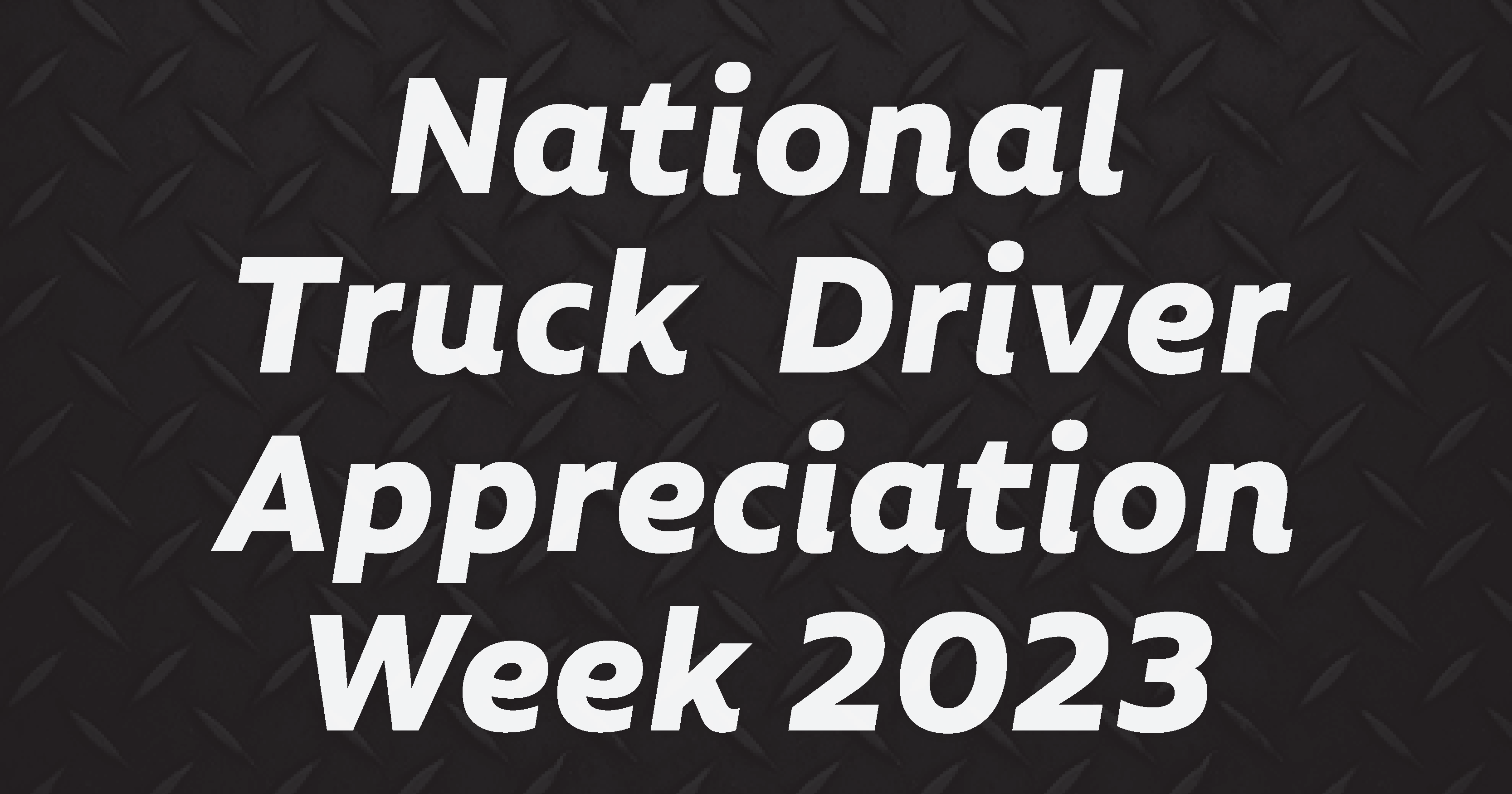 National Truck Driver Appreciation Week 2023