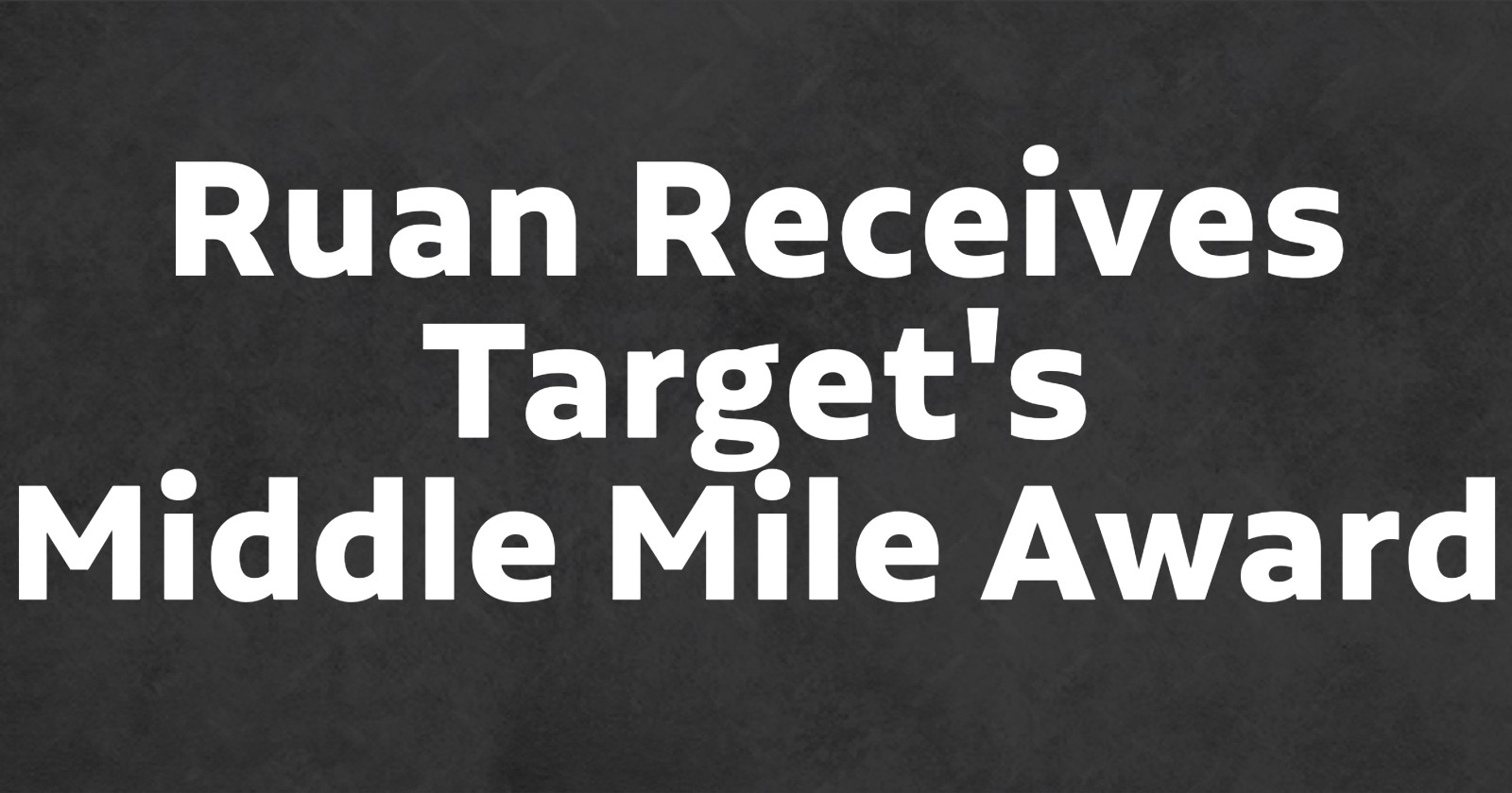 Ruan Receives 2023 Middle Mile Dedicated Provider of the Year Award ...