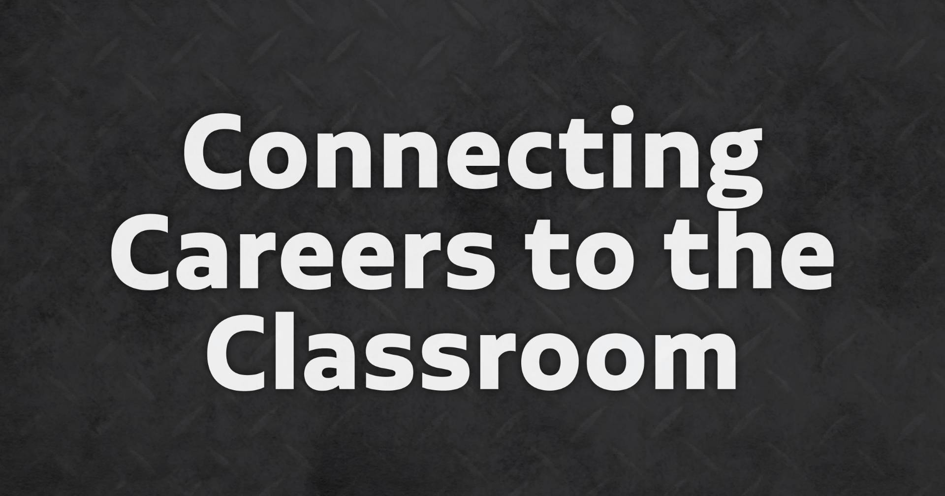 Connecting Careers to the Classroom 2024