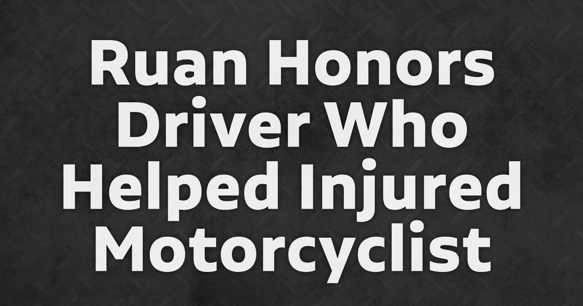 Ruan Driver Goes The Extra Mile