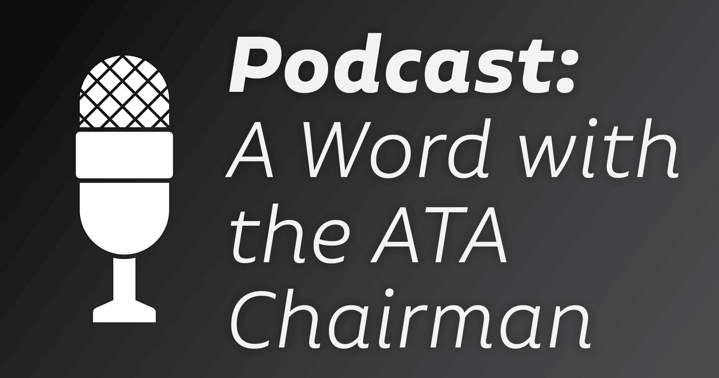 Podcast Featuring ATA Chairman Dan Van Alstine